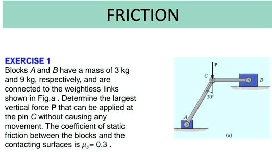 SOLVED: FRICTION EXERCISE 1: Blocks A and B have a mass of 3 kg and 9 kg, respectively, and are ...