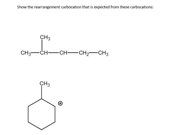 SOLVED: Show the rearrangement carbocation that is expected from these ...
