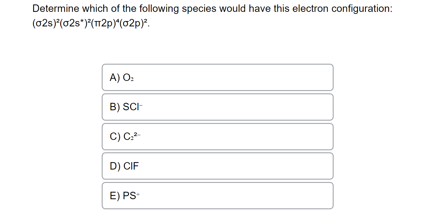 Determine which of the following species would have this electron ...