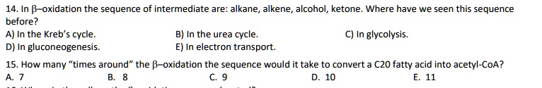 SOLVED: 14. In Î²-oxidation, the sequence of intermediates is: alkane ...