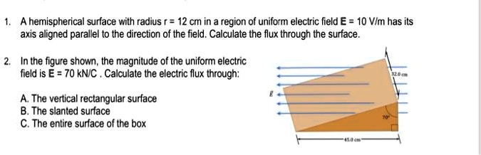 SOLVED: A hemispherical surface with radius r = 12 cm in a region of uniform electric field E ...