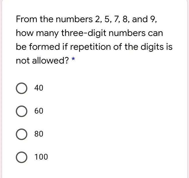 SOLVED: From the numbers 2, 5,7, 8, and 9, how many three-digit numbers ... SOLVED: From the numbers 2, 5,7, 8, and 9, how many three-digit numbers ...