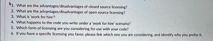 SOLVED: 1. What are the advantages/disadvantages of closed source ...