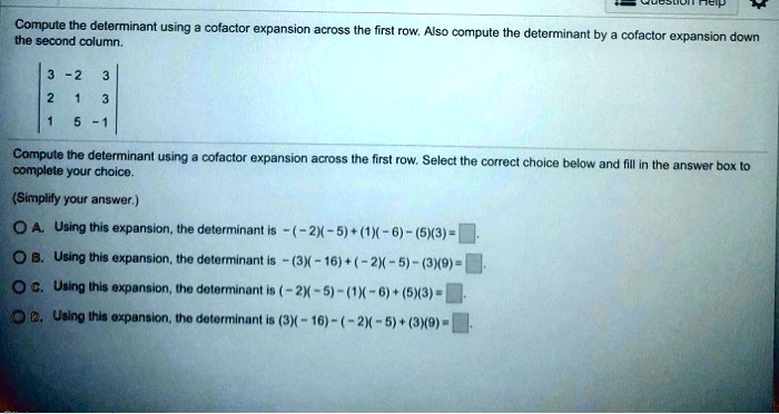 SOLVED:Compute the determinant using cofactor expansion across the first row Also compute the ...