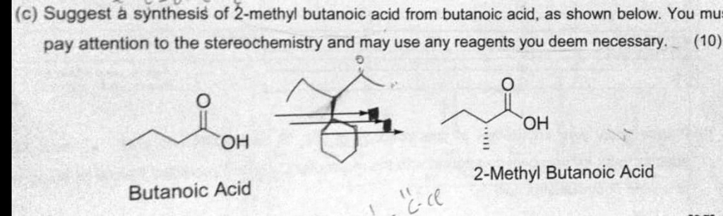 SOLVED: (c) Suggest a synthesis of 2-methyl butanoic acid from butanoic ...