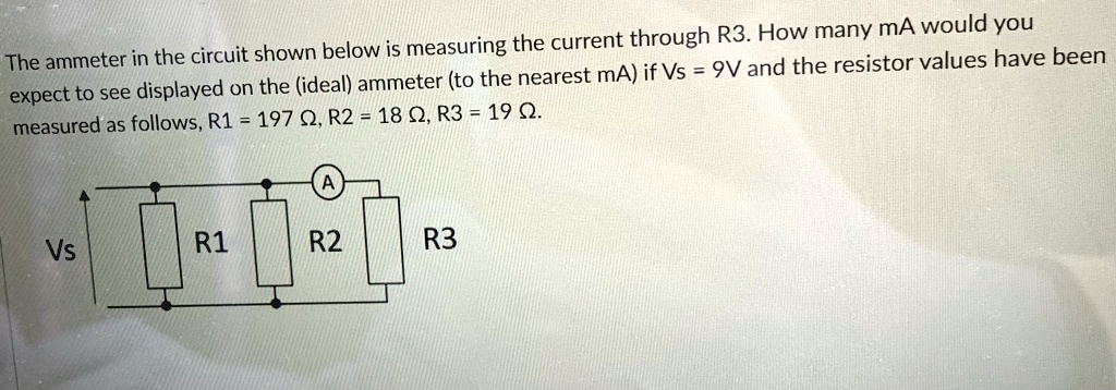 SOLVED: 'Hope this gets solved. current through R3. How many mA would you The ammeter in the ...