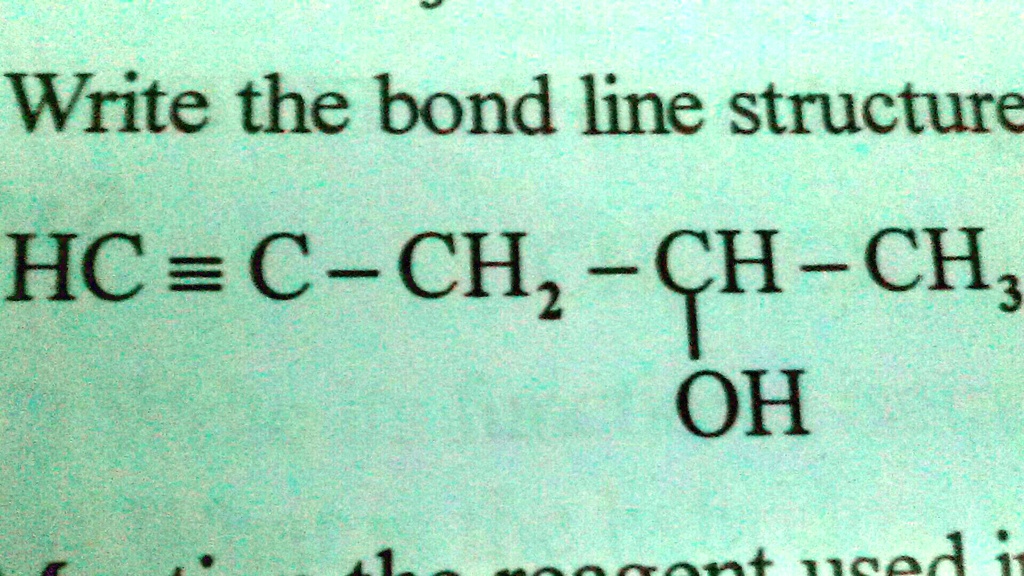 Write the bond line structure HC = C-CH2-CH-CH3 OH
