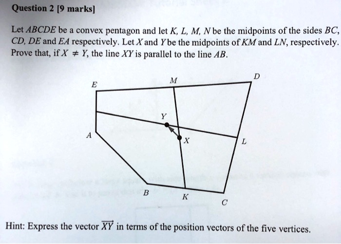 SOLVED: Let ABCDE be a convex pentagon and let K, L, M, N be the midpoints of the sides BC, CD ...