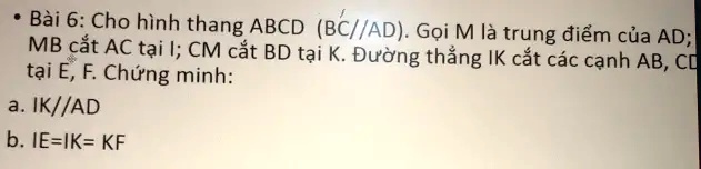 Bài 6: Cho hình thang ABCD (BC//AD). G?i M là trung ?i?m c?a AD; MB c?t AC t?i I; CM c?t BD t?i ...