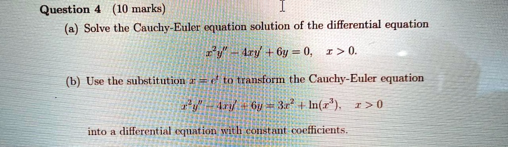 SOLVED: Question (10 marks) Solve the Cauchy-Euler equation solution of the differential ...