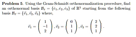 SOLVED: Problem: Using the Gram-Schmidt orthonormalization procedure, find an orthonormal basis ...