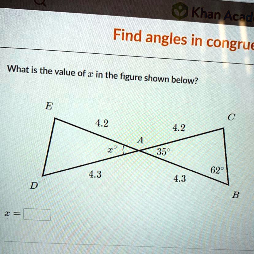 SOLVED: 'What is the value of x in the figure shown below? Khan Acad ...