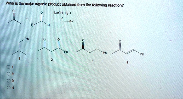SOLVED: What is the major organic product obtained from the following reaction? NaOH, H2O