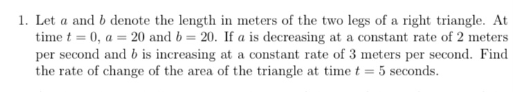 SOLVED: 1. Let a and b denote the length in meters of the two legs of a ...