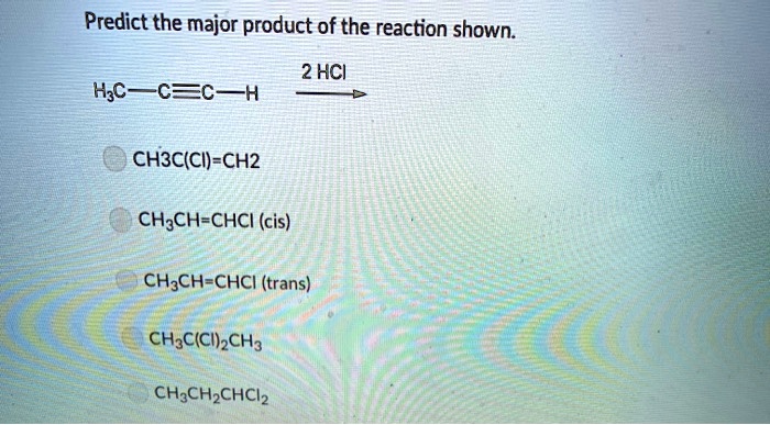 Predict the major product of the reaction shown. H3C-C≡C-H 2 HCl CH3C ...
