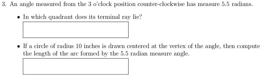 SOLVED: An angle measured from the 3 o'clock position counter-clockwise has a measure of 5.5 ...