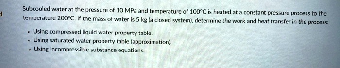 SOLVED: Subcooled water at the pressure of 10 MPa and temperature of ...