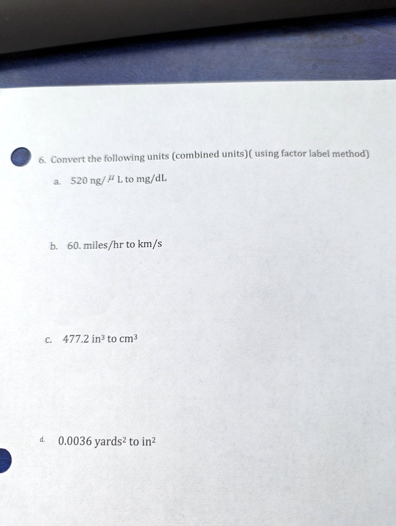 SOLVED: Please show all work and use the factor label method 6. Convert the following units ...