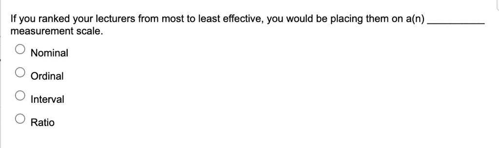 SOLVED: If you ranked your lecturers from most to least effective, you ...