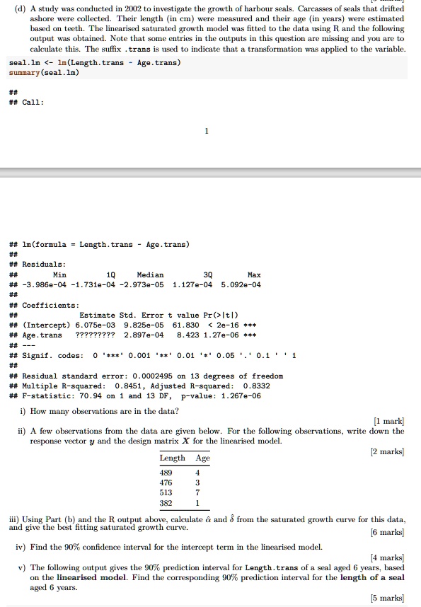 SOLVED: (d) A study was conducted in 2002 to investigate the growth of harbor seals. Carcasses ...