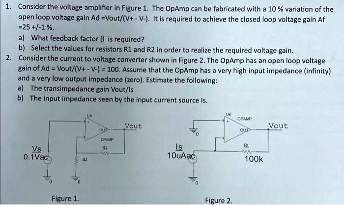 SOLVED: Texts: 1. Consider the voltage amplifier in Figure 1. The OpAmp can be fabricated with a ...