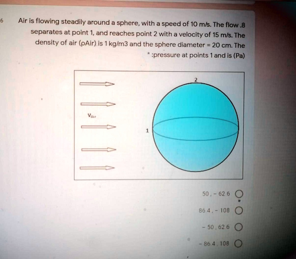 air is flowing steadily around a sphere with a speed of 10 mls the flow ...