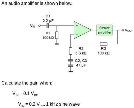 SOLVED: An audio amplifier is shown below: C1 2.2 ÂµF VNO Power ...
