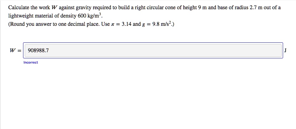 calculate the work w against gravity required to build a right circular ...