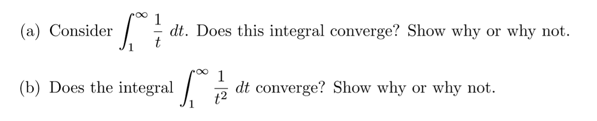 SOLVED: (a) Consider ∫1^∞(1)/(t) d t. Does this integral converge? Show ...