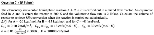SOLVED: Queion Z4i Puids The elementary irreversible liquid phase reaction B € is carried out in ...