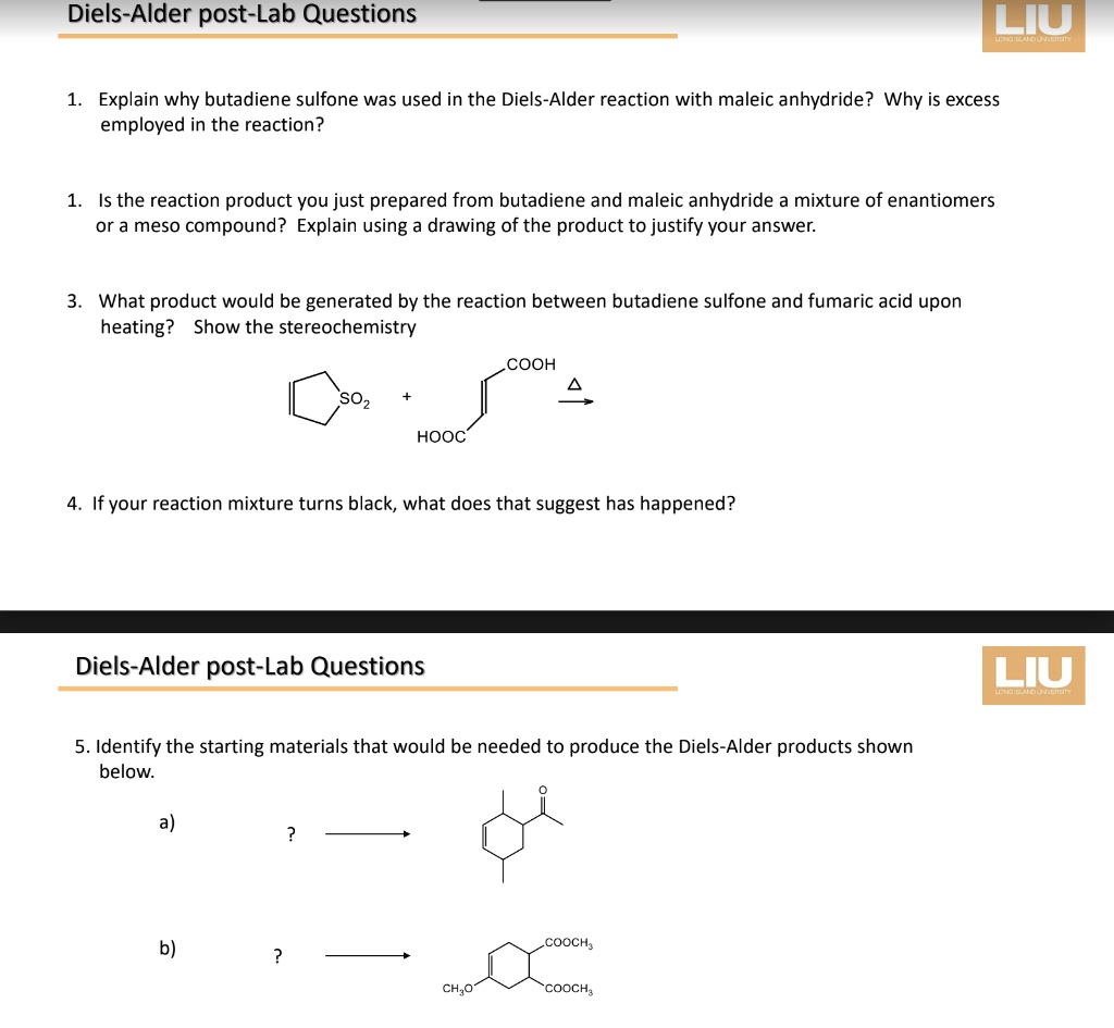 SOLVED: Diels-Alder post-Lab Questions LIU Explain why butadiene sulfone was used in the Diels ...