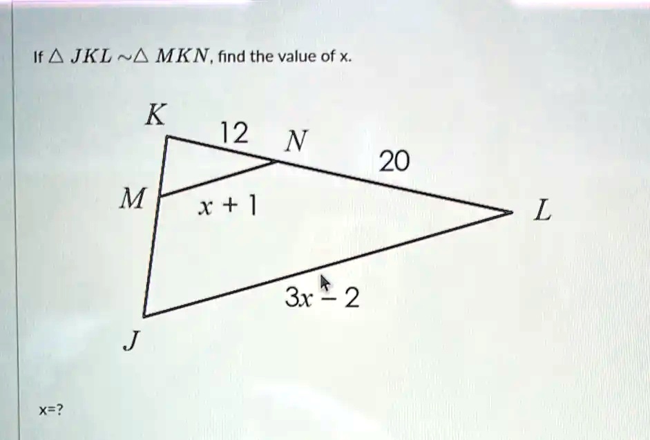 If JKL ∼ MKN, find the value of x. x=?