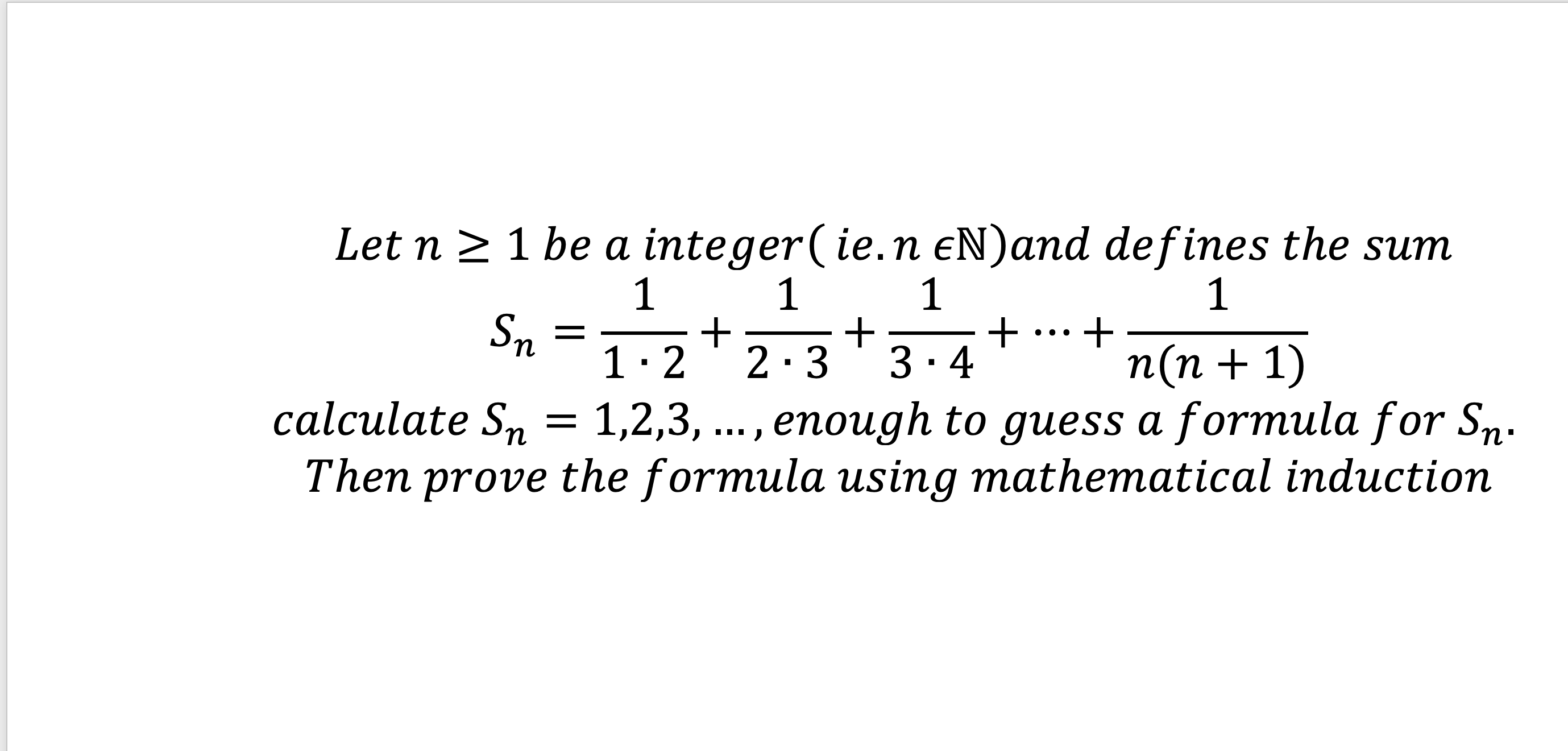 Let n ≥ 1 be a integer ( ie. n ∈ℕ) and defines the sum Sn=(1)/(1 · 2)+(1)/(2 · 3)+(1)/(3 · 4)+⋯ ...