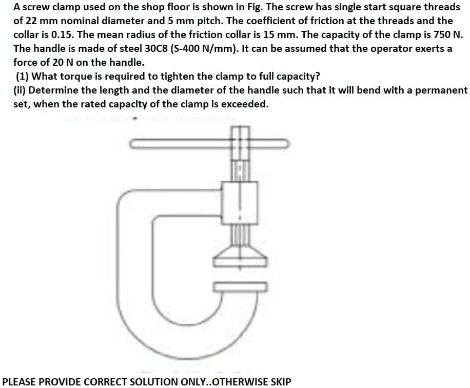 SOLVED: A screw clamp used on the shop floor is shown in Fig. The screw ...