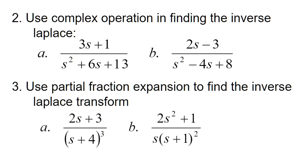 2 use complex operation in finding the inverse laplace 35 1 2s 3 a b s 65 13 s 4s 8 3 use ...
