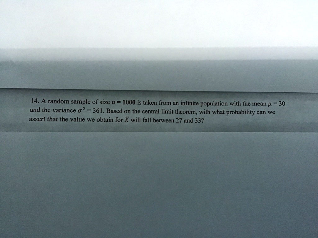 SOLVED: 14.A random sample of size n =1000 is taken from an infinite ...