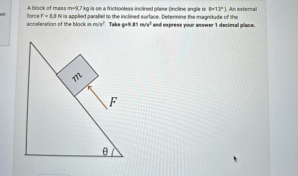 a block of mass m97 kg is on a frictionless inclined plane incline angle is theta13 an external ...