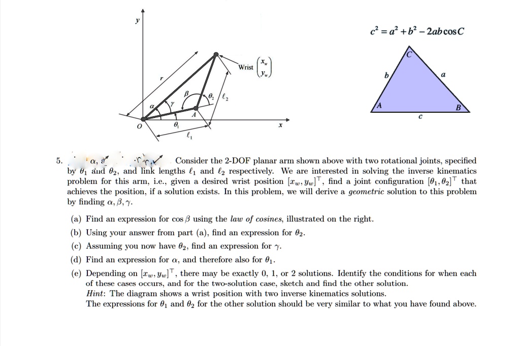 c = a^2 + b^2 - 2abcosC Consider the 2-DOF planar arm shown above with ...