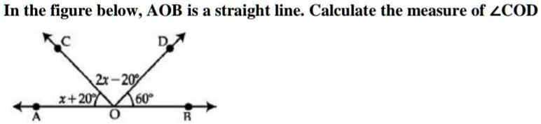SOLVED: In the figure below, AOB is a straight line. Calculate the measure of COD.