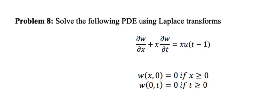 SOLVED:Problem &: Solve the following PDE using Laplace transforms dw ... SOLVED:Problem &: Solve the following PDE using Laplace transforms dw ...