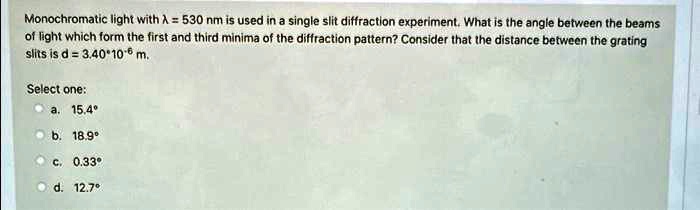 SOLVED: Monochromatic light with A = 530 nm is used in a single slit ...