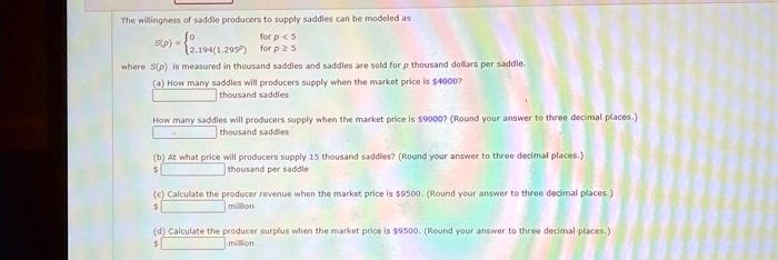 SOLVED: The willingness of saddle producers to supply saddles can be ...
