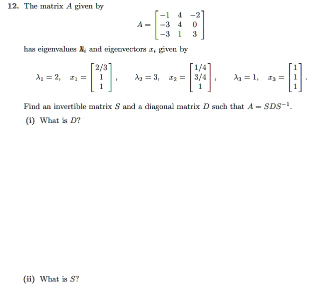 12. The matrix A given by has eigenvalues and eigenvectors xi given by ...