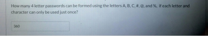 How many letter passwords can be formed using the letters A,B,C,# @ and 1%, if each letter and ...