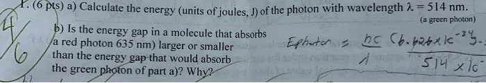 SOLVED: a) Calculate the energy (units of joules, J) of the photon with ...