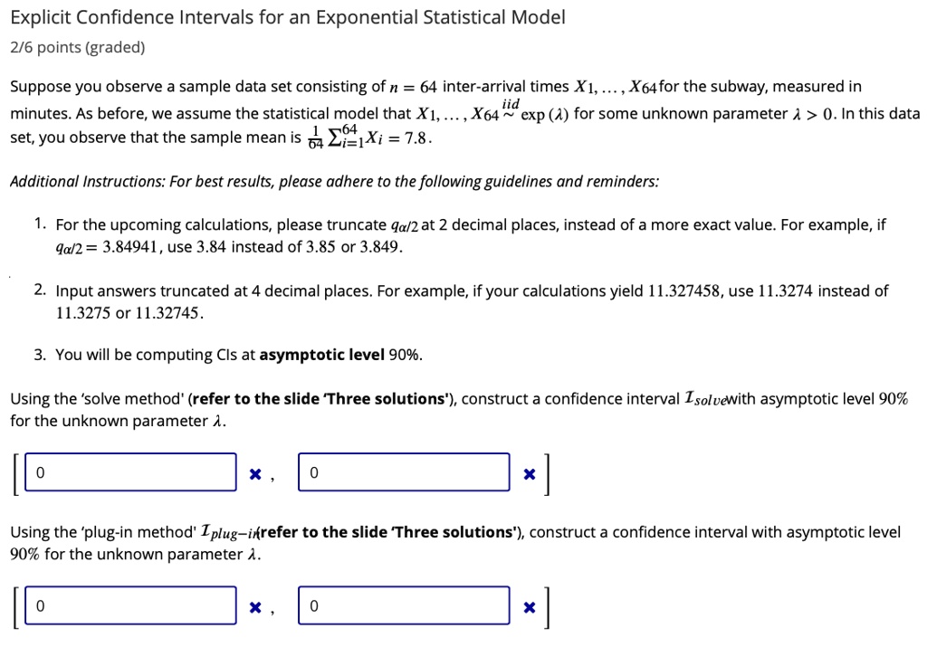 SOLVED: Explicit Confidence Intervals for an Exponential Statistical Model 2/6 points (graded ...