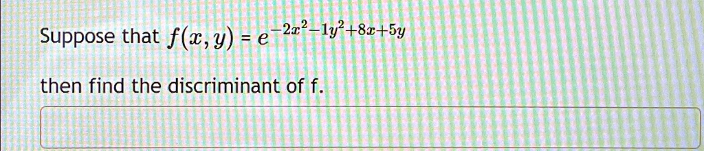 Solved Suppose That F X Y E 2x 2 1y 2 8x 5y Then Find The