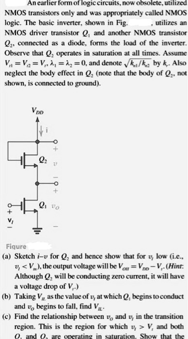 SOLVED: An earlier form of logic circuits, now obsolete, utilized NMOS transistors only and was ...