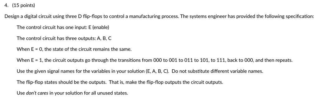 SOLVED: 4.(15 points) Design a digital circuit using three D flip-flops to control a ...