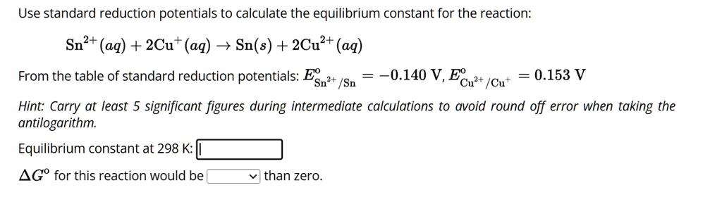 use standard reduction potentials to calculate the equilibrium constant for the reaction ...